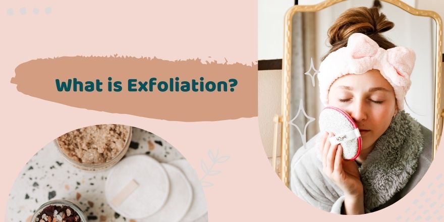What is Exfoliation? A Complete Guide to Healthy, Glowing Skin ...